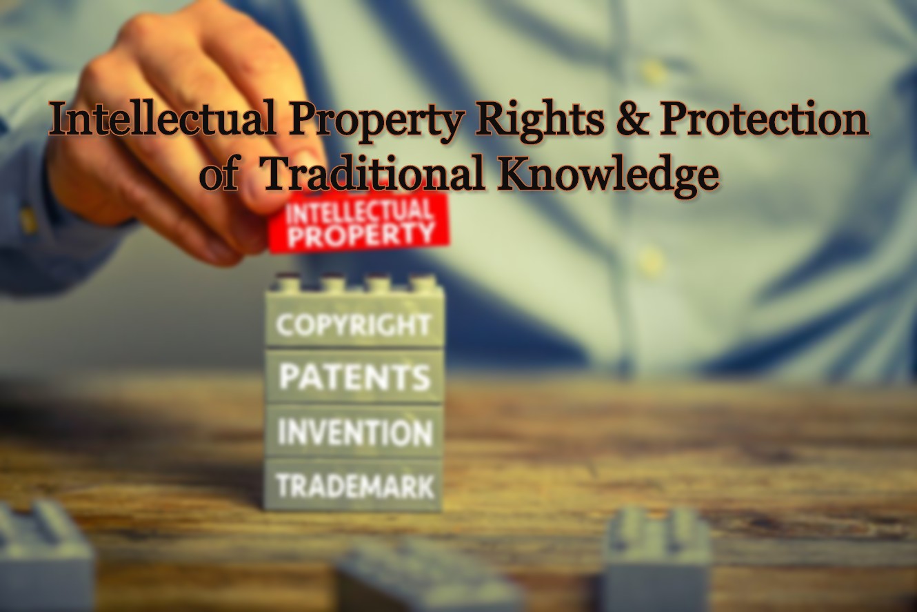 Intellectual Property Rights and Protection of Traditional Knowledge: A ...