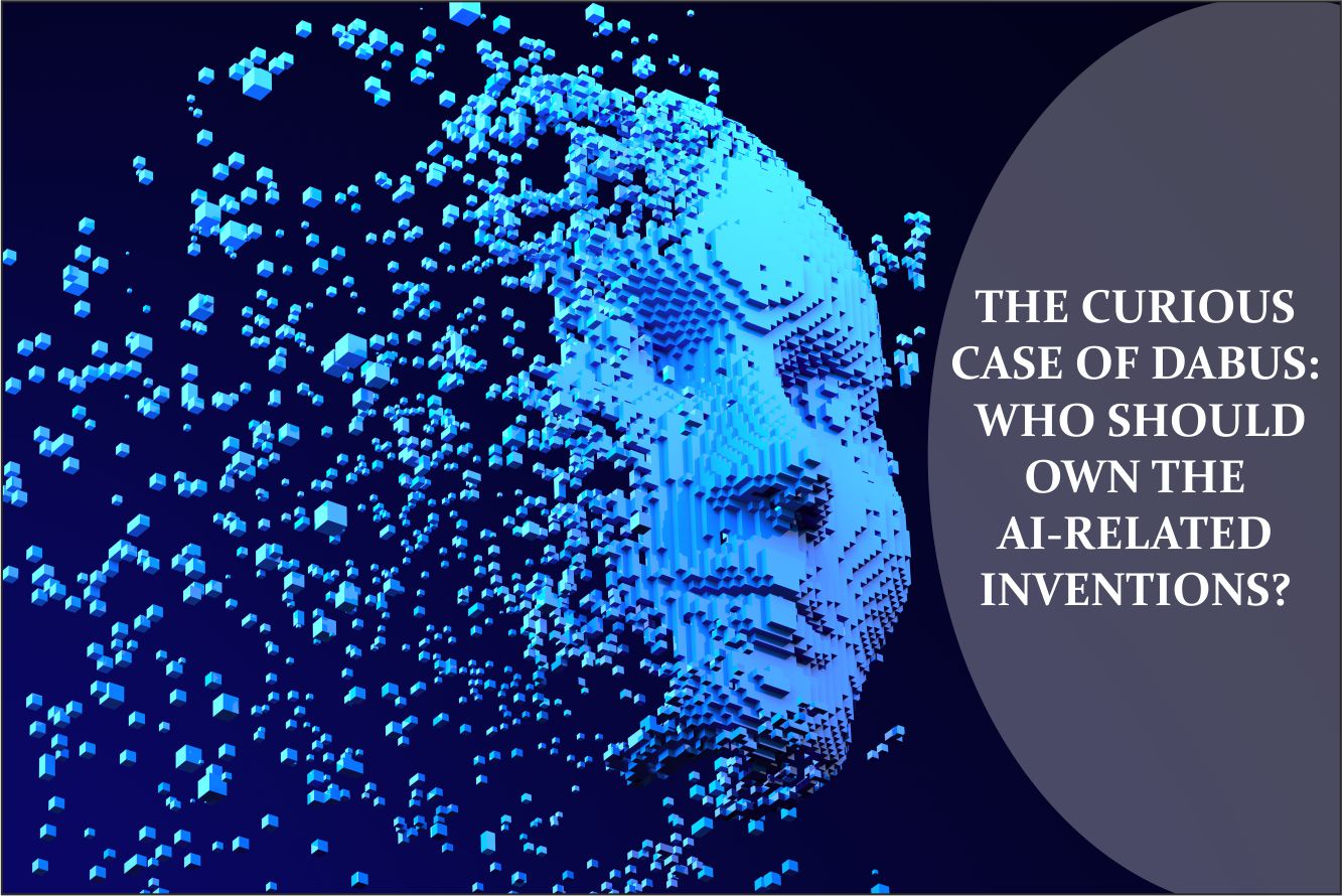 The Curious Case of Dabus: Who should own the AI-Related inventions ...