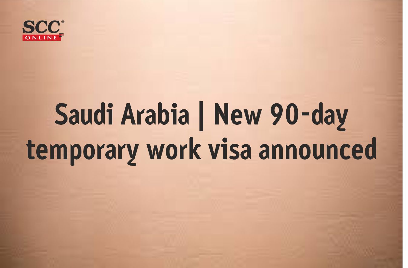 Saudi Arabia | New 90-days temporary work visa announced | SCC Times