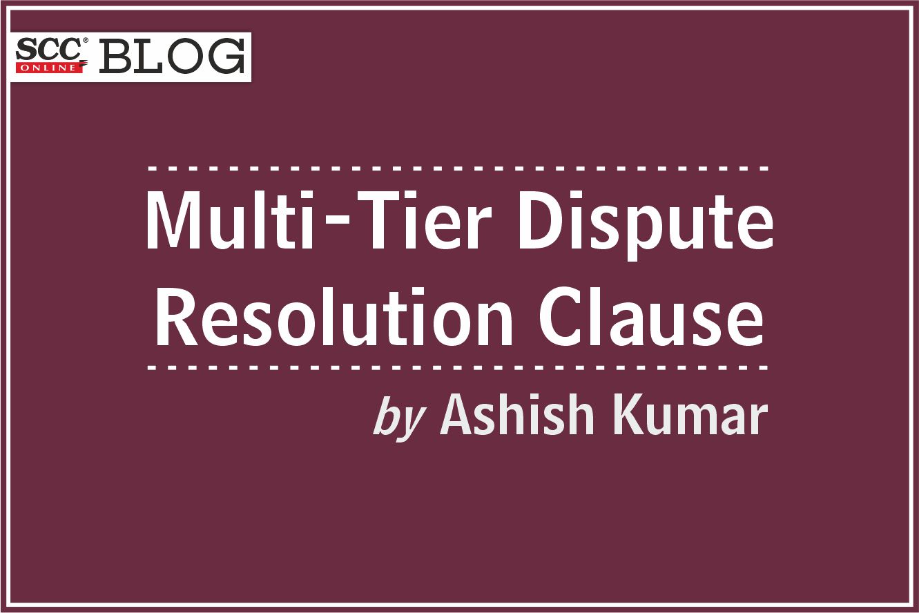Multi-Tier Dispute Resolution Clause | SCC Times