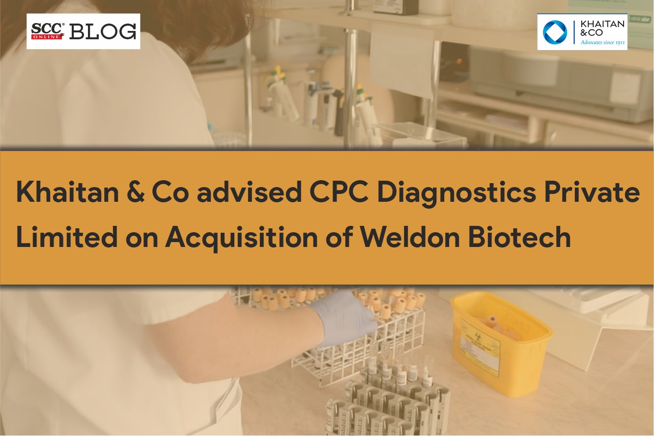 Khaitan & Co advised CPC Diagnostics Private Limited on Acquisition of ...