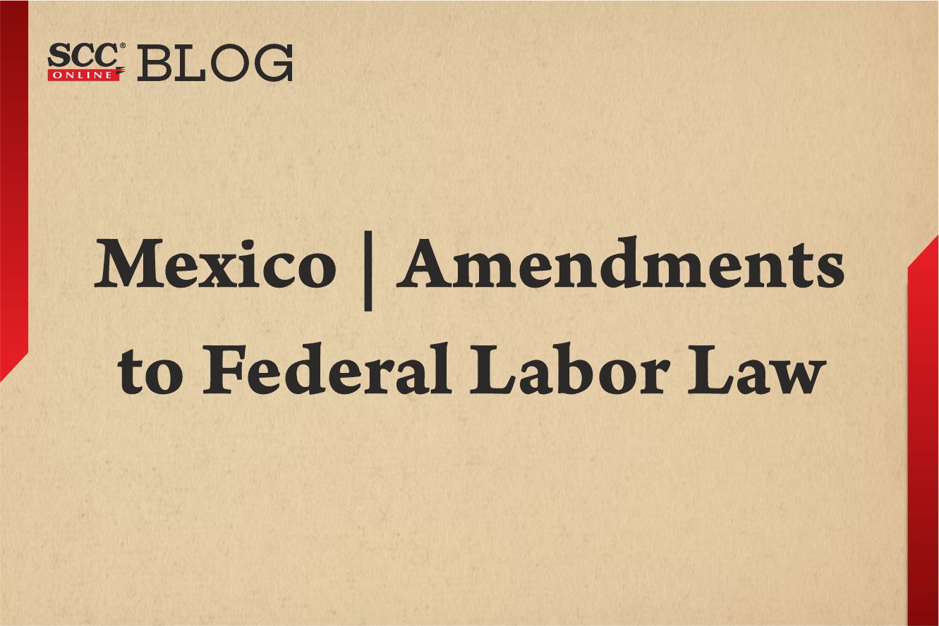 Mexico | Amendments to Federal Labor Law | SCC Times