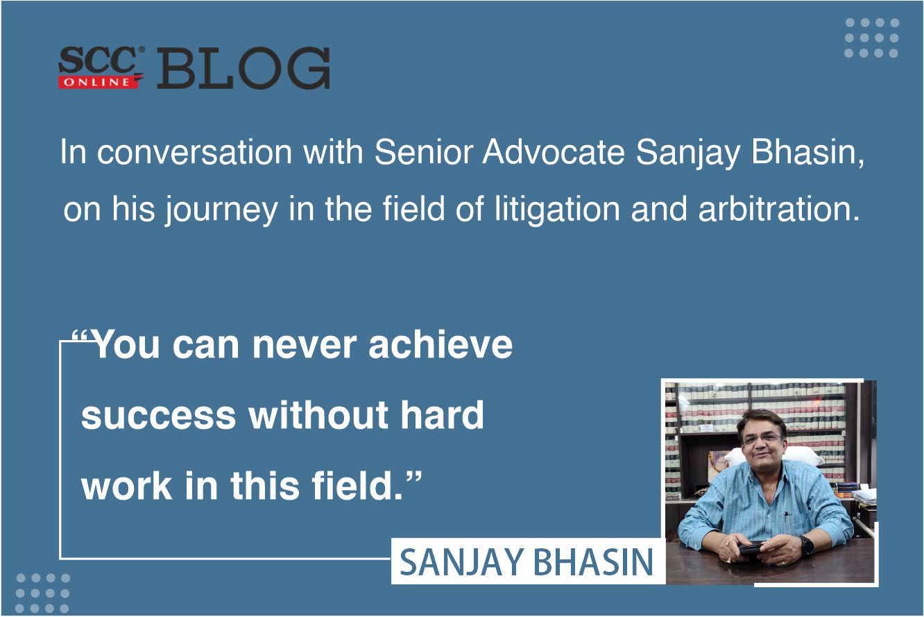 In conversation with Senior Advocate Sanjay Bhasin, on his journey in ...