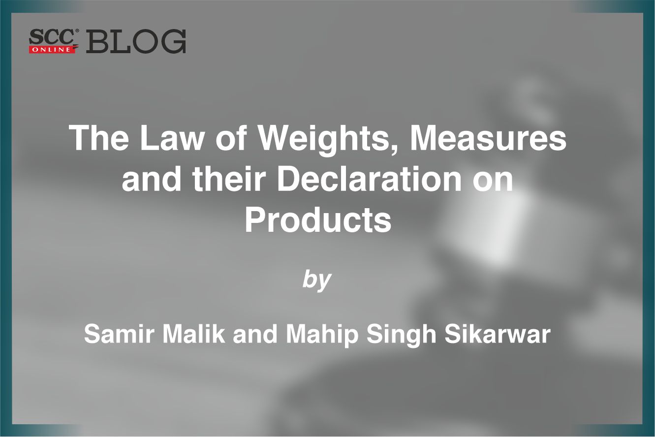 The Law of Weights, Measures and their Declaration on Products | SCC Blog