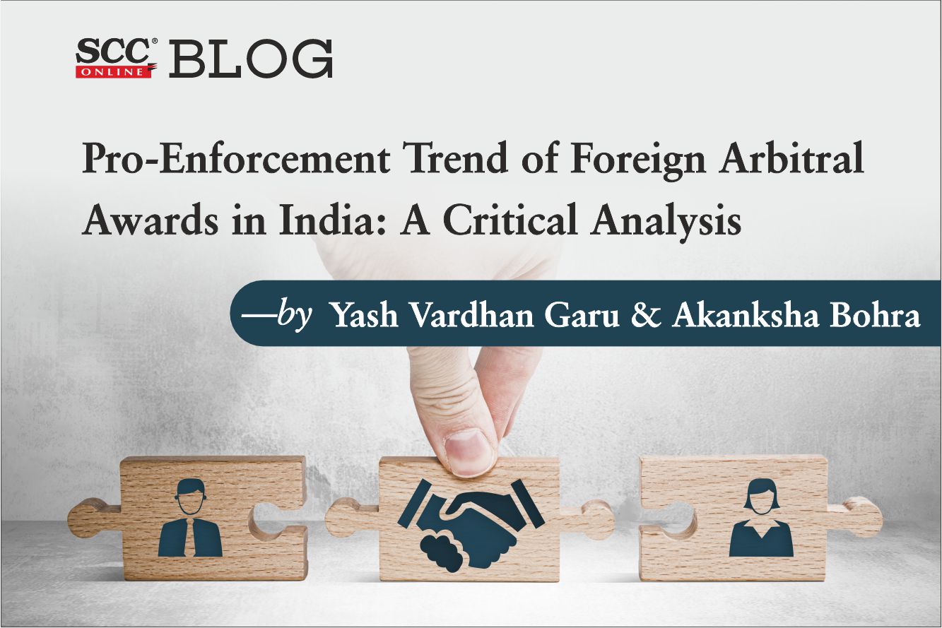 Pro-Enforcement Trend of Foreign Arbitral Awards in India: A Critical ...