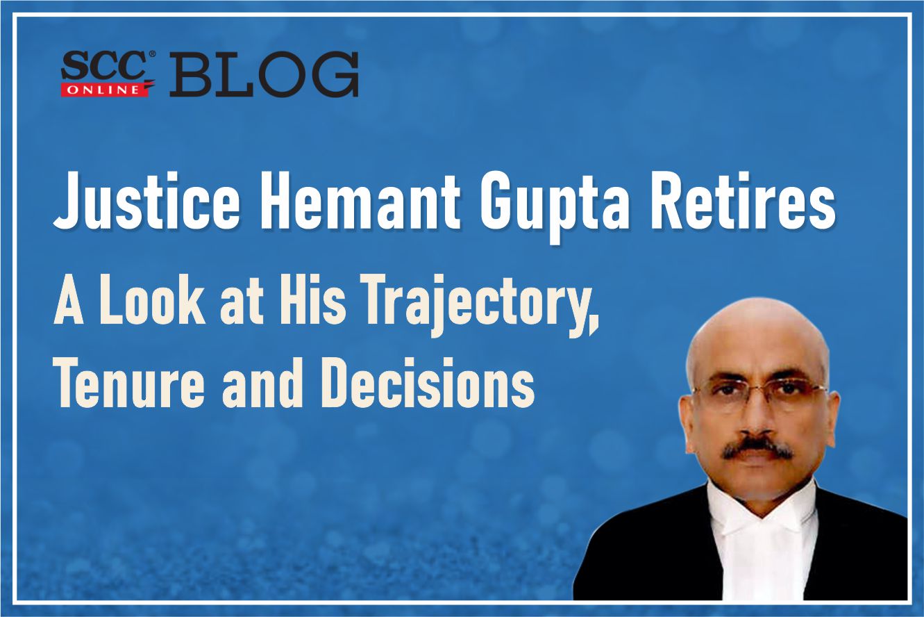 Justice Hemant Gupta Retires: A Look at His Trajectory, Tenure and Decisions | SCC Times