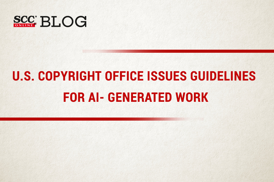 U.S. Copyright Office Issues Guidelines for AI- Generated Work | SCC Times