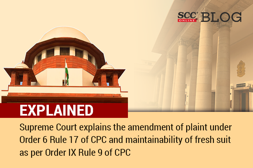 Explained | Supreme Court explains the amendment of plaint under Order 6 Rule 17 of CPC and ...