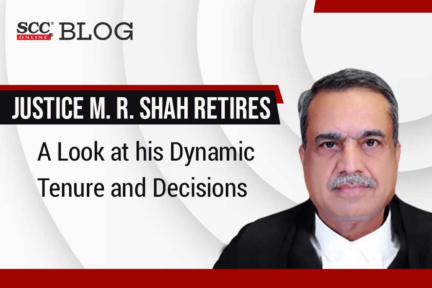 SC Judge, Justice M.R. Shah retires | SCC Blog