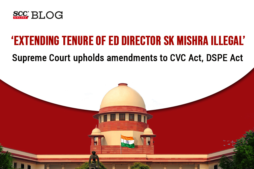 Supreme Court holds extension of ED Director SK Mishra's tenure illegal ...
