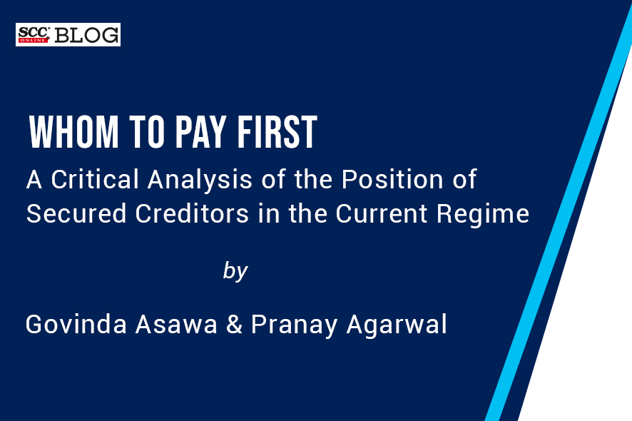 Whom to Pay First: A Critical Analysis of the Position of Secured ...