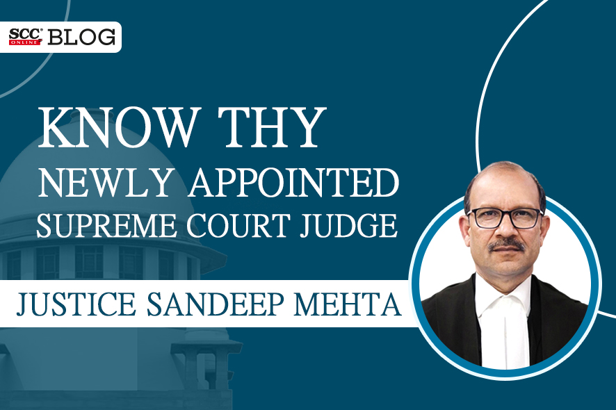 Know Thy Newly Appointed Supreme Court Judge - Justice Sandeep Mehta