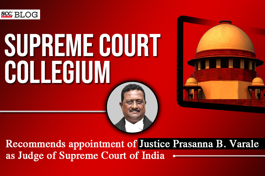 SC Collegium recommends appointment Justice Prasanna B. Varale Judge of Supreme Court