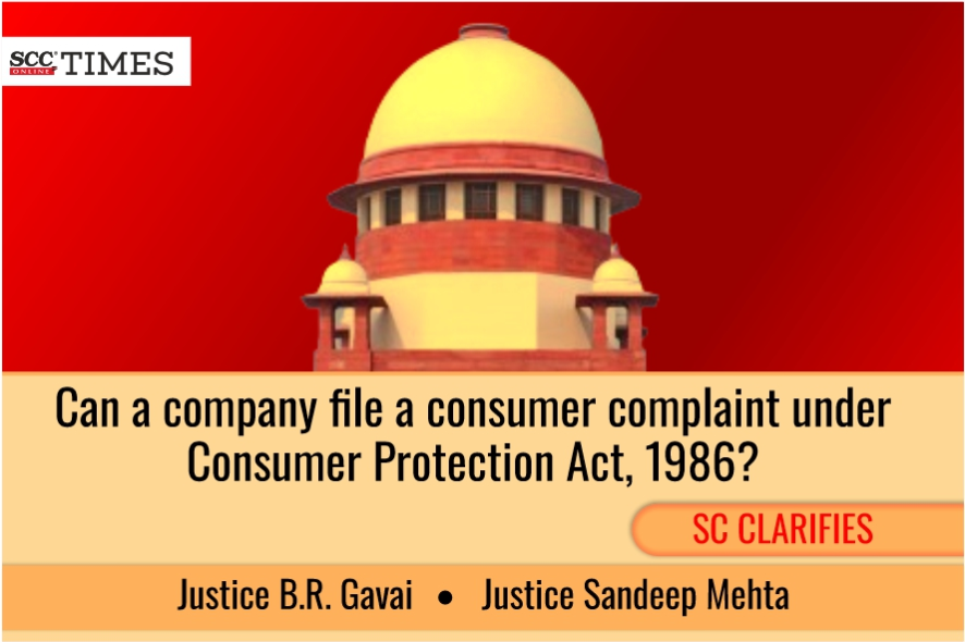 SC clarifies that whether company can file consumer complaint | SCC Times