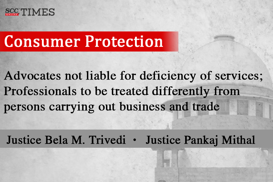 Advocates are not liable under Consumer protection Act for deficiency ...
