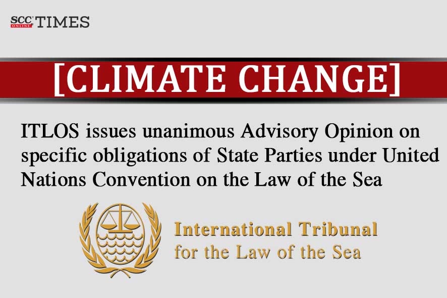 Climate Change | ITLOS issues Advisory Opinion on obligation of State ...