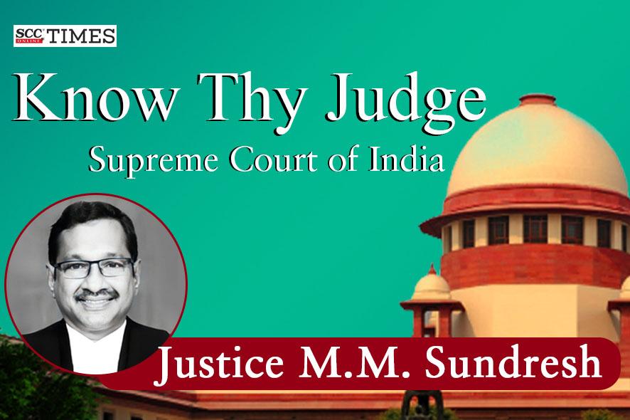 Know your Judge - Justice M.M. Sundresh: Supreme Court of India | SCC Times