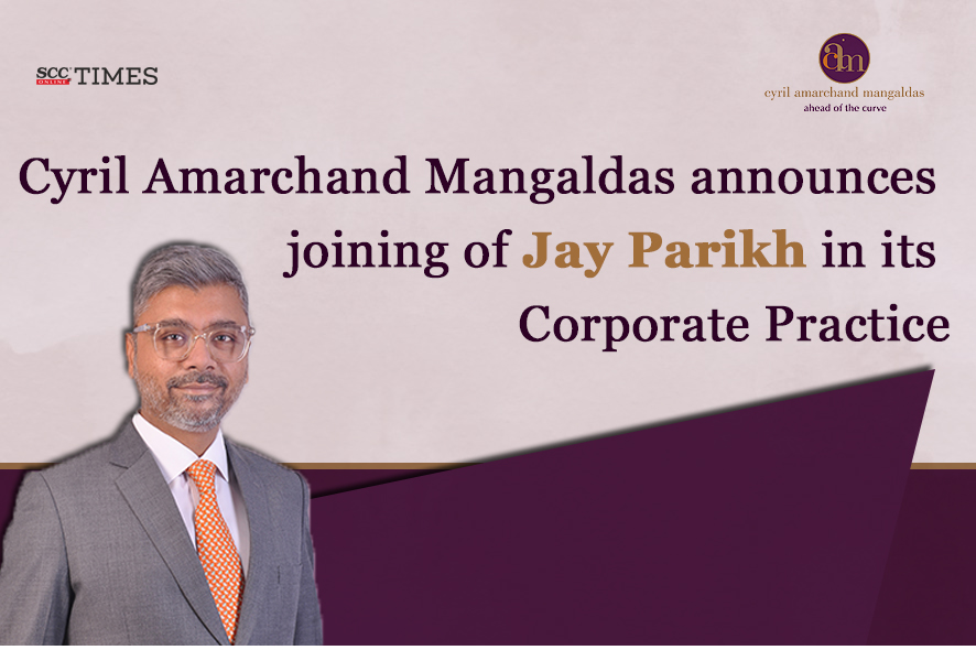 Cyril Amarchand Mangaldas announces joining of Jay Parikh in its ...
