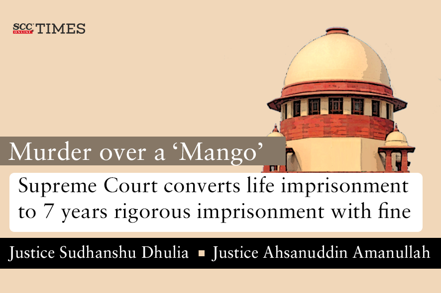 Murder over a ‘Mango’: Supreme Court converts life imprisonment to 7 ...
