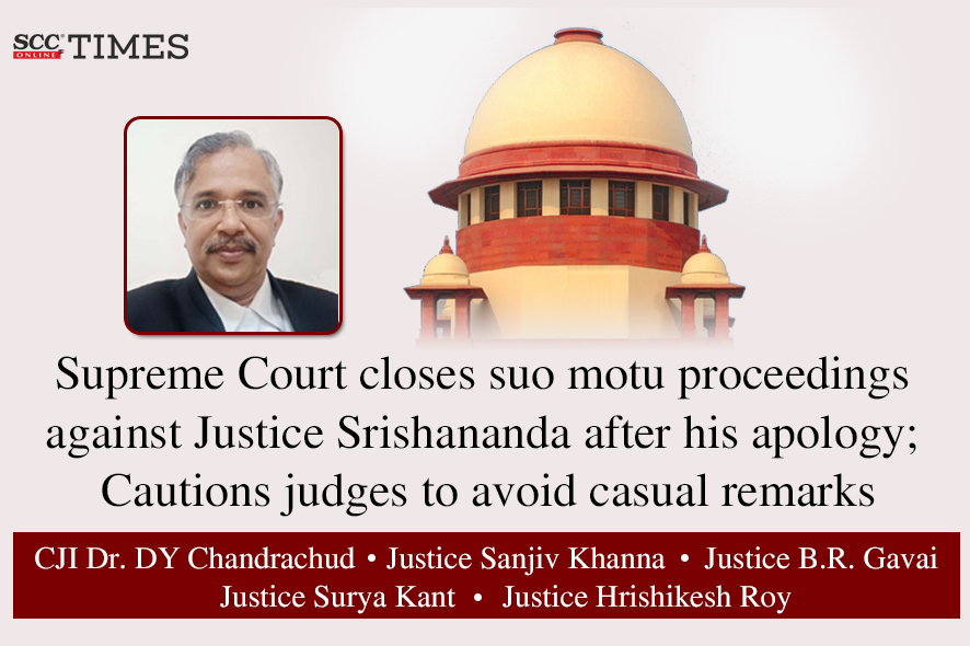 Supreme Court closes suo motu proceedings against Justice Srishananda ...