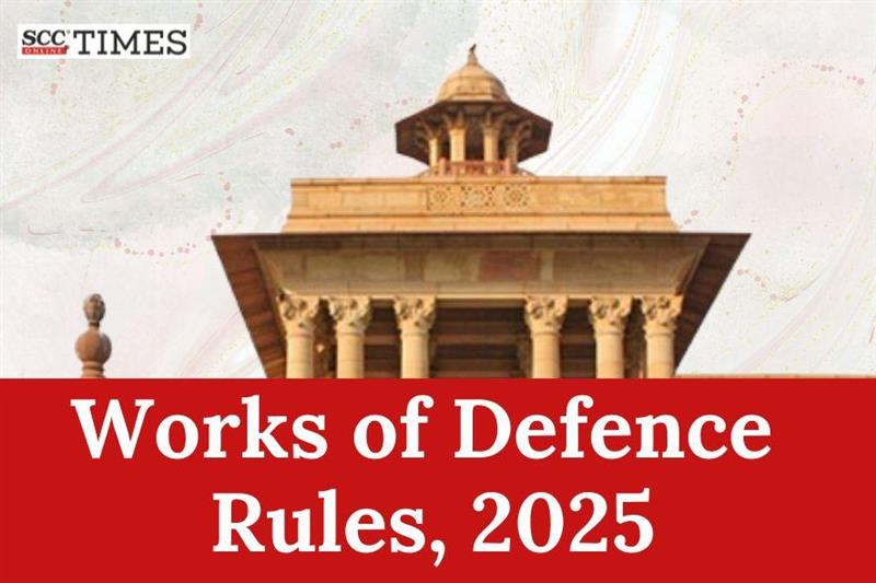 Works of Defence Rules, 2025 | SCC Times